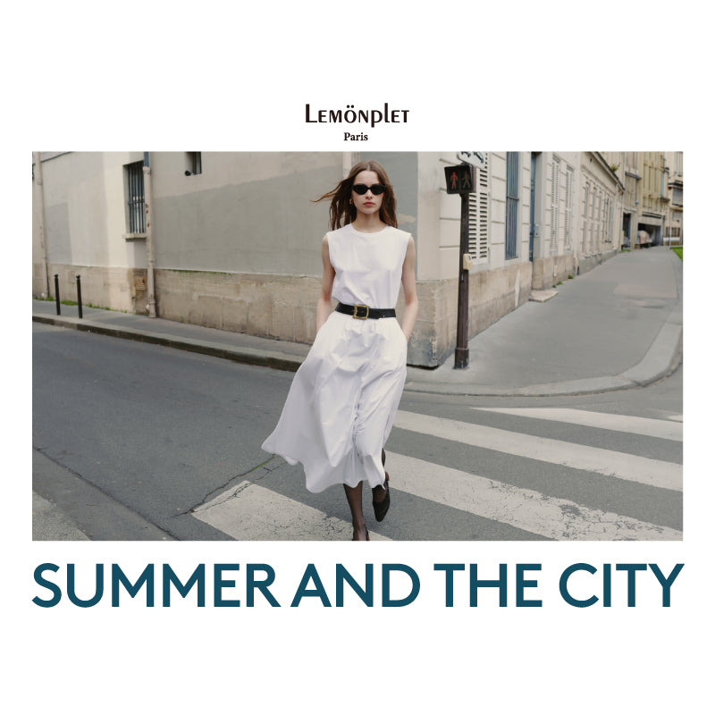 2024.06.06 :: SUMMER AND THE CITY – Maison Calyx